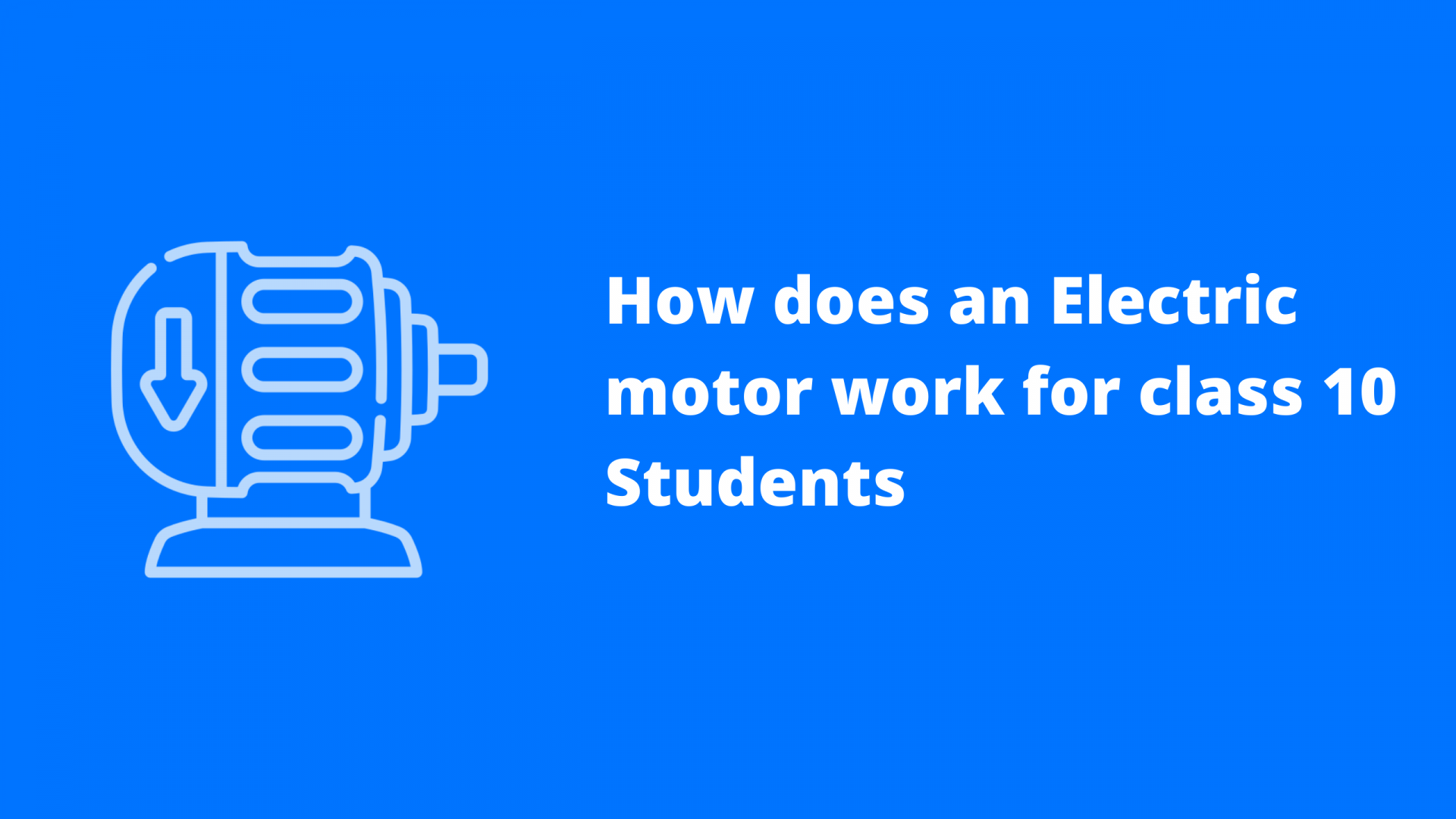 How does an Electric Motor Work for Class 10 Students