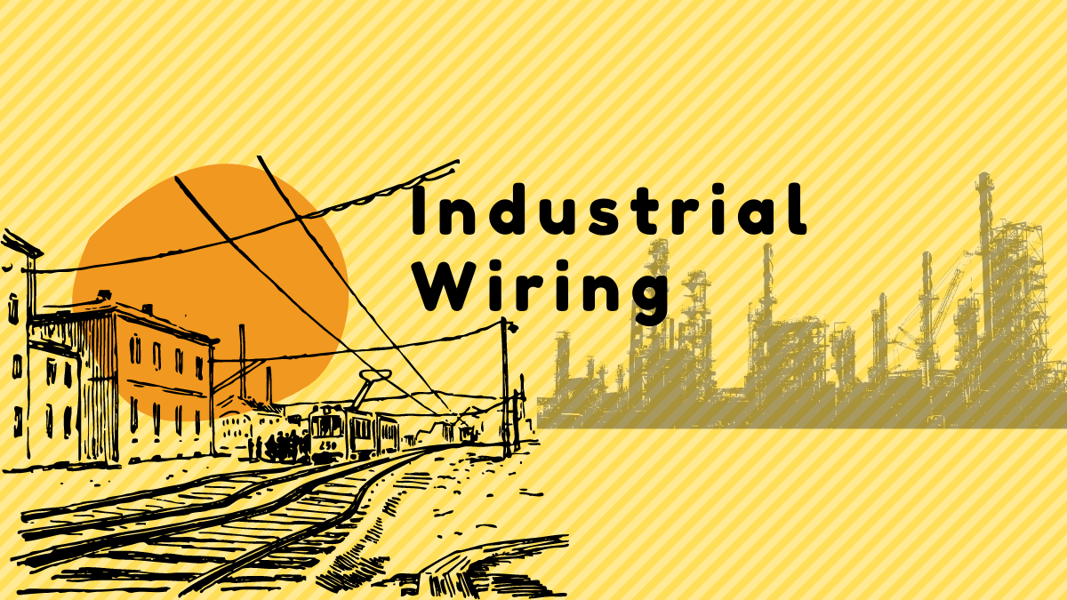 What is Industrial Wiring? Characteristics of Industrial Wiring ...
