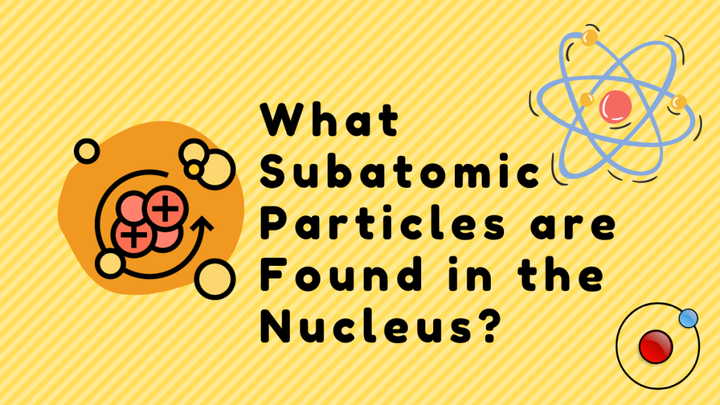What Subatomic Particles are Found in the Nucleus? | Voltage Lab