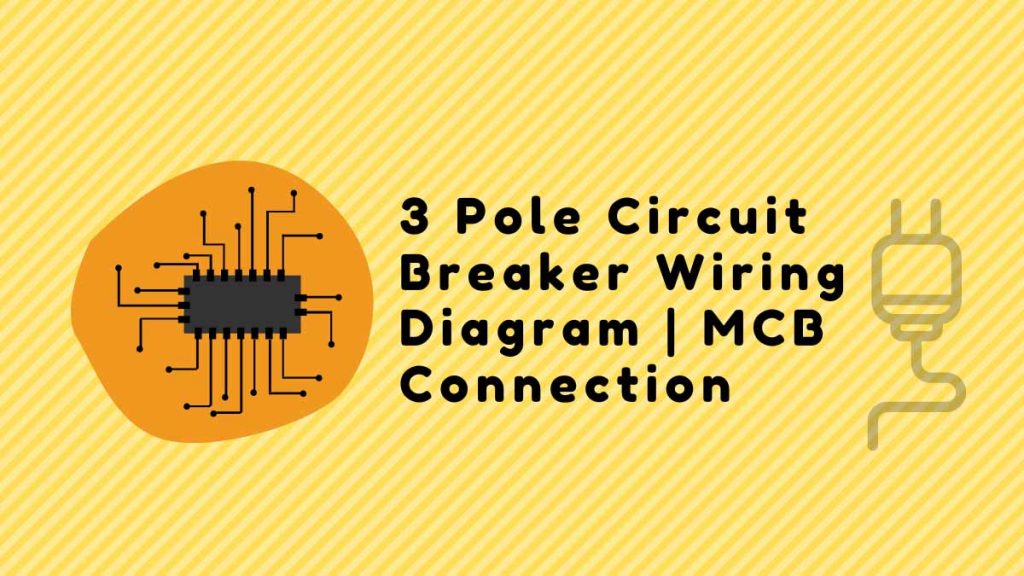 3 Pole Circuit Breaker Wiring Diagram | MCB Connection | Voltage Lab
