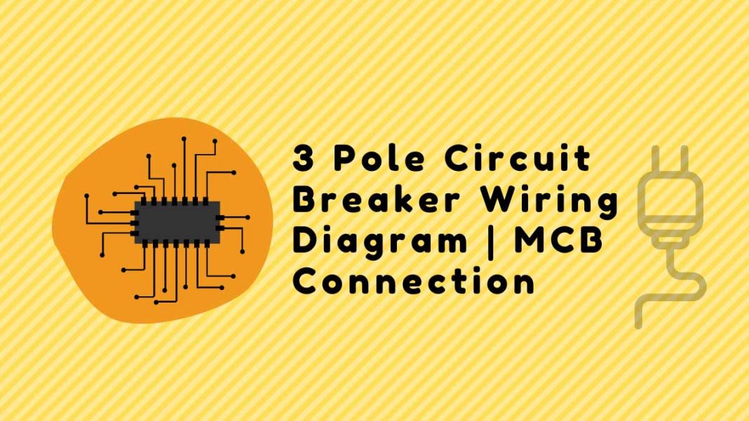 3 Pole Circuit Breaker Wiring Diagram | MCB Connection | Voltage Lab